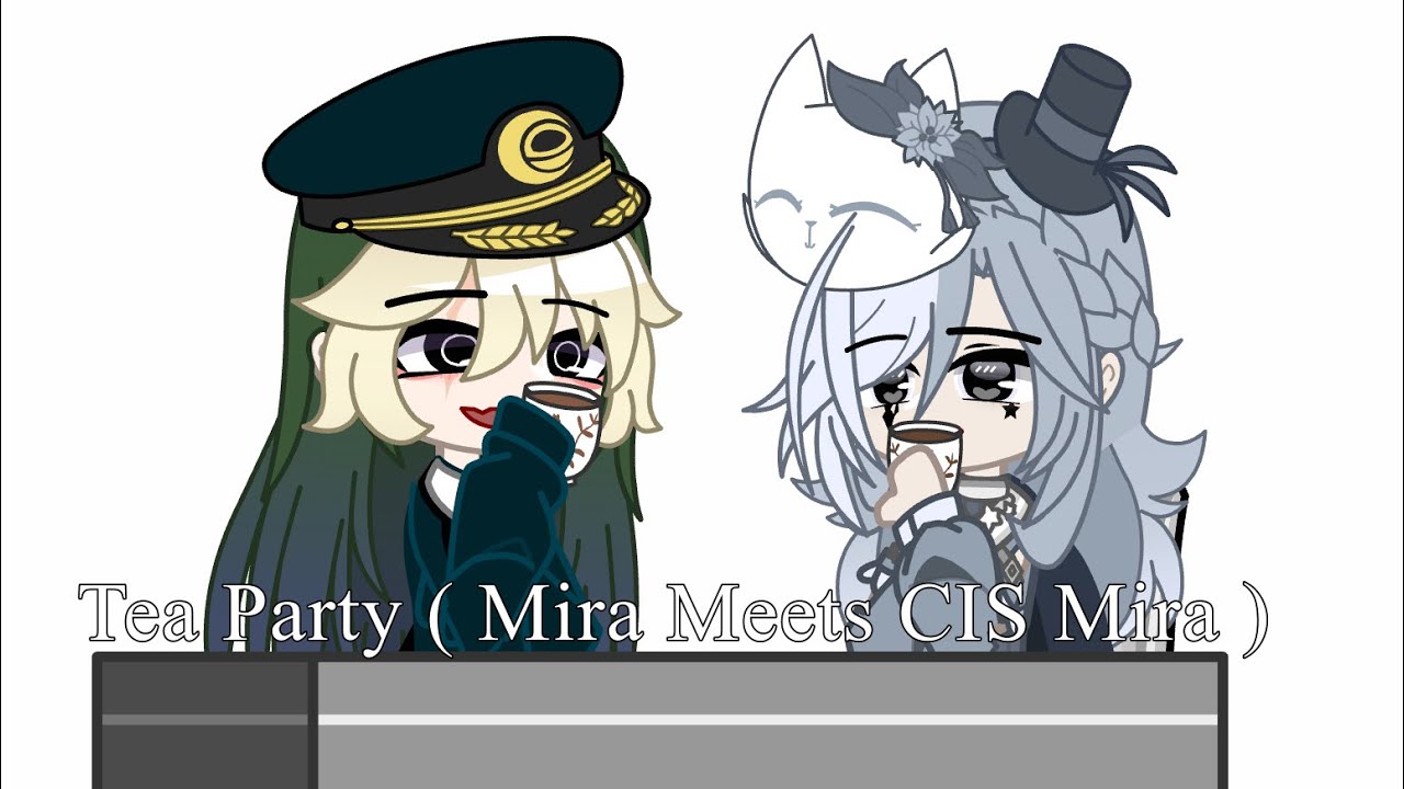 Tea Party ( Mira Meets CIS Mira ) || Read description - YouTube
