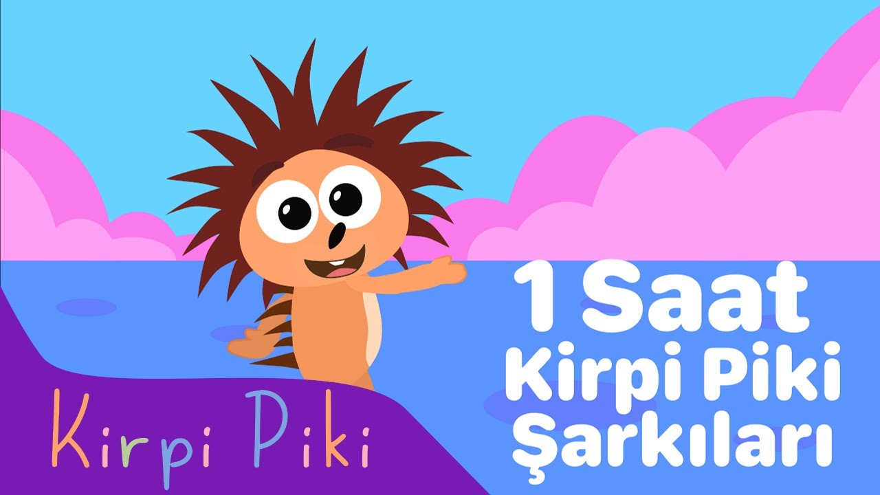 1 Saat Kirpi Piki Şarkıları - Kirpi Piki - Bebek Şarkıları - Kirpi Piki ...