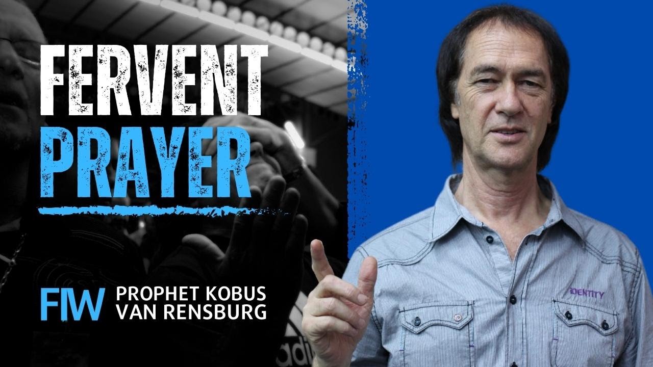 Fervent Prayer | Fitness in the Word | Prophet Kobus van Rensburg ...