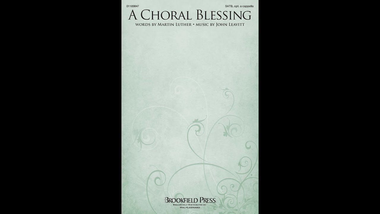 A CHORAL BLESSING (SATB Choir, opt. a cappella) – John Leavitt - YouTube
