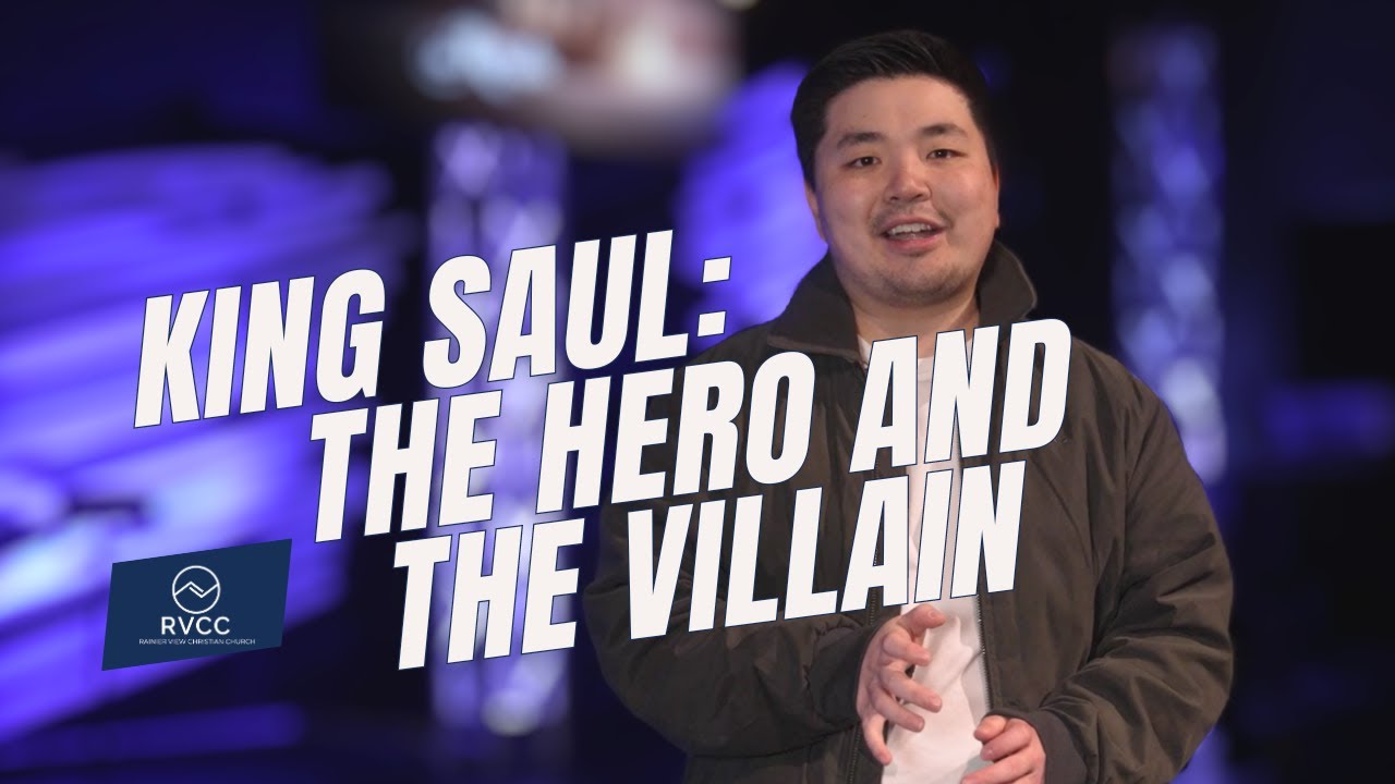 King Saul: The Hero and the Villain | Rainier View Christian Church ...
