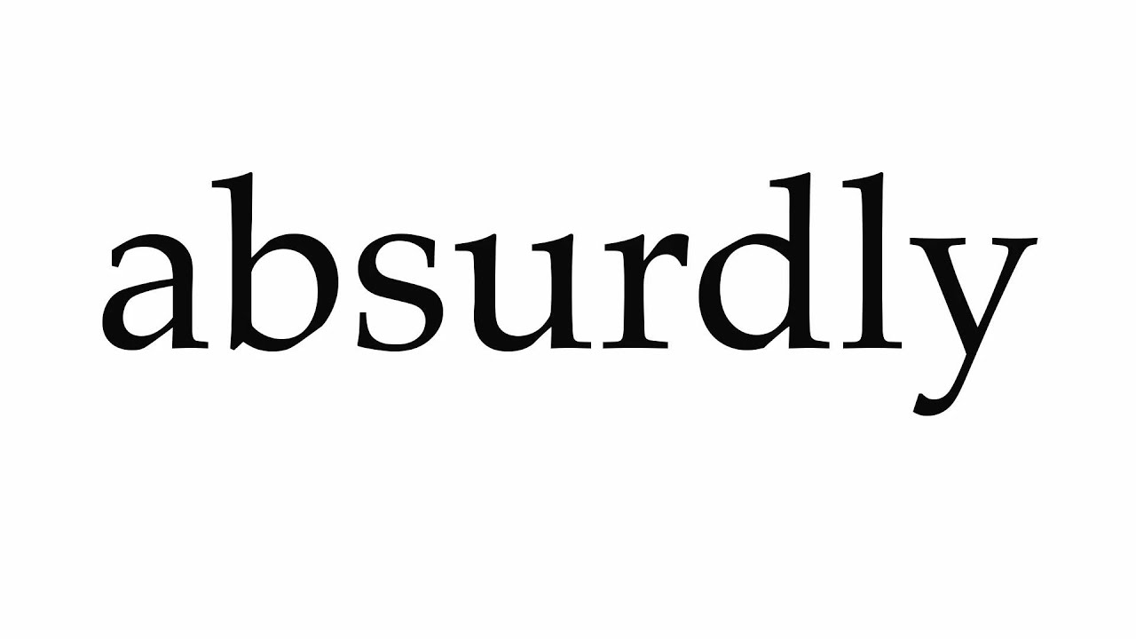 How to Pronounce absurdly - YouTube