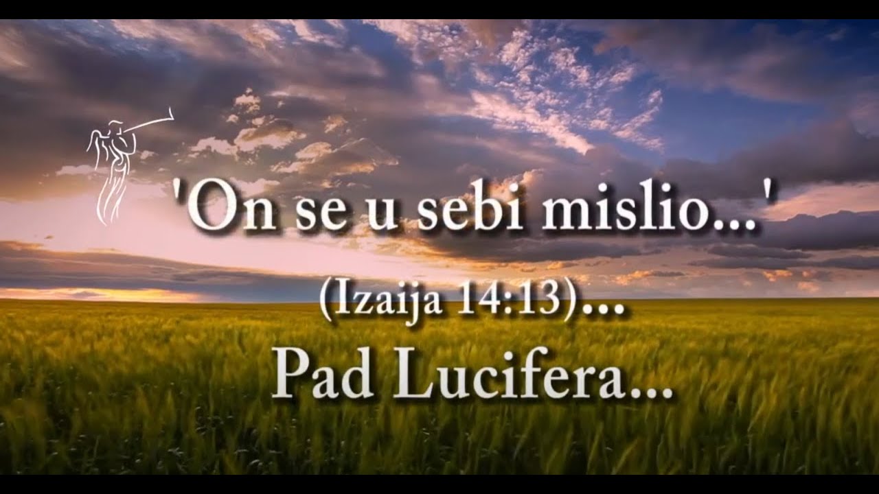 BOG JE LJUBAV - 4. 'On se u sebi mislio... ' Izaija 14:13'... Pad ...