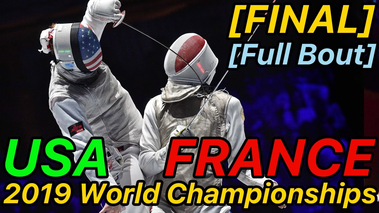 Budapest 2019 Fencing World Championships [FINAL] USA v France | Men's ...