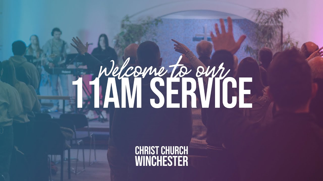Christ Church Winchester 11am Service | 4th August 2024 - YouTube