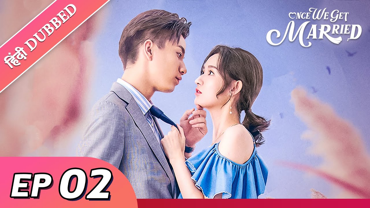 Once we get married | EP 02【Hindi/Urdu Audio】Full episode in hindi ...