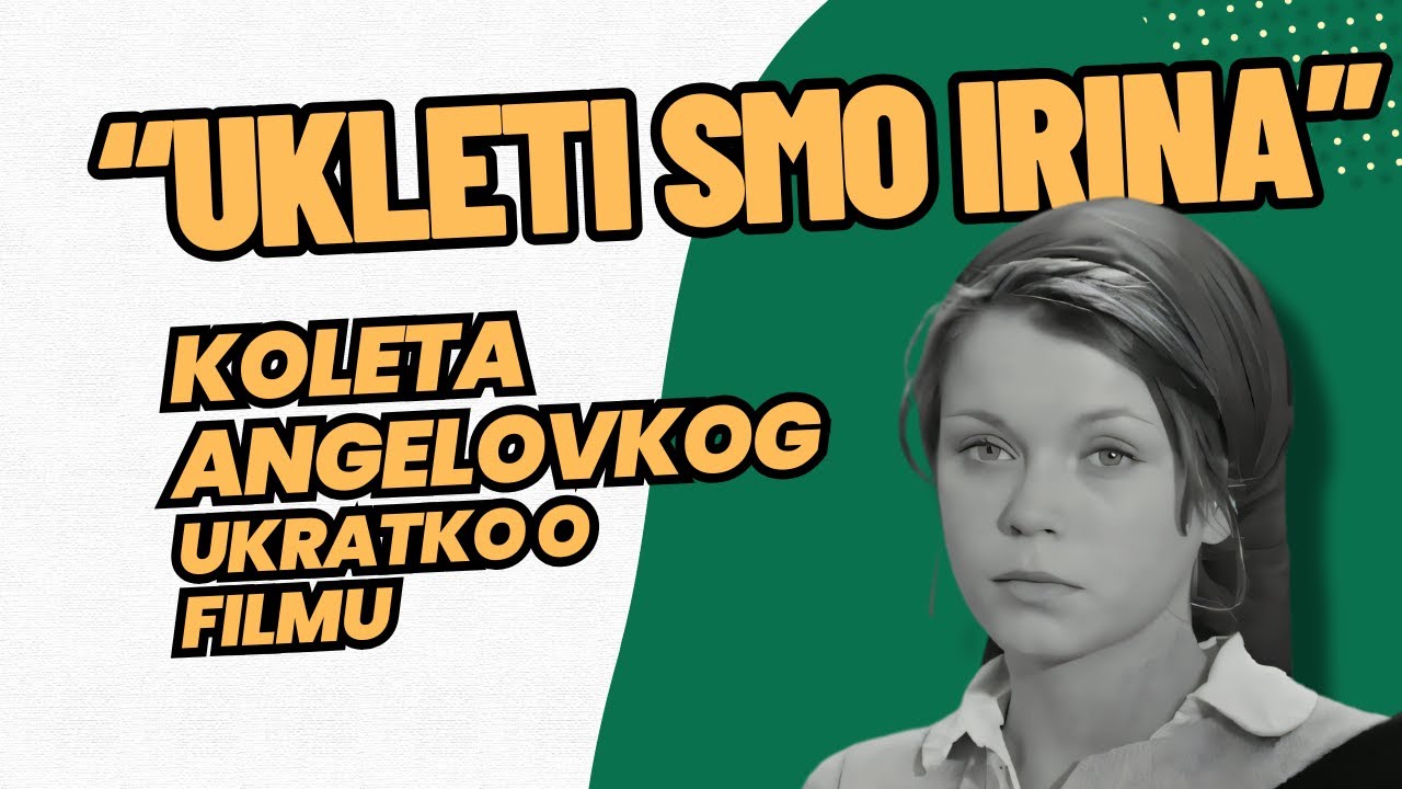 “Ukleti smo Irina” Koleta Angelovskog - ukratko o filmu - YouTube