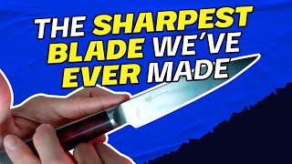 Sharpest Blade Ever Made