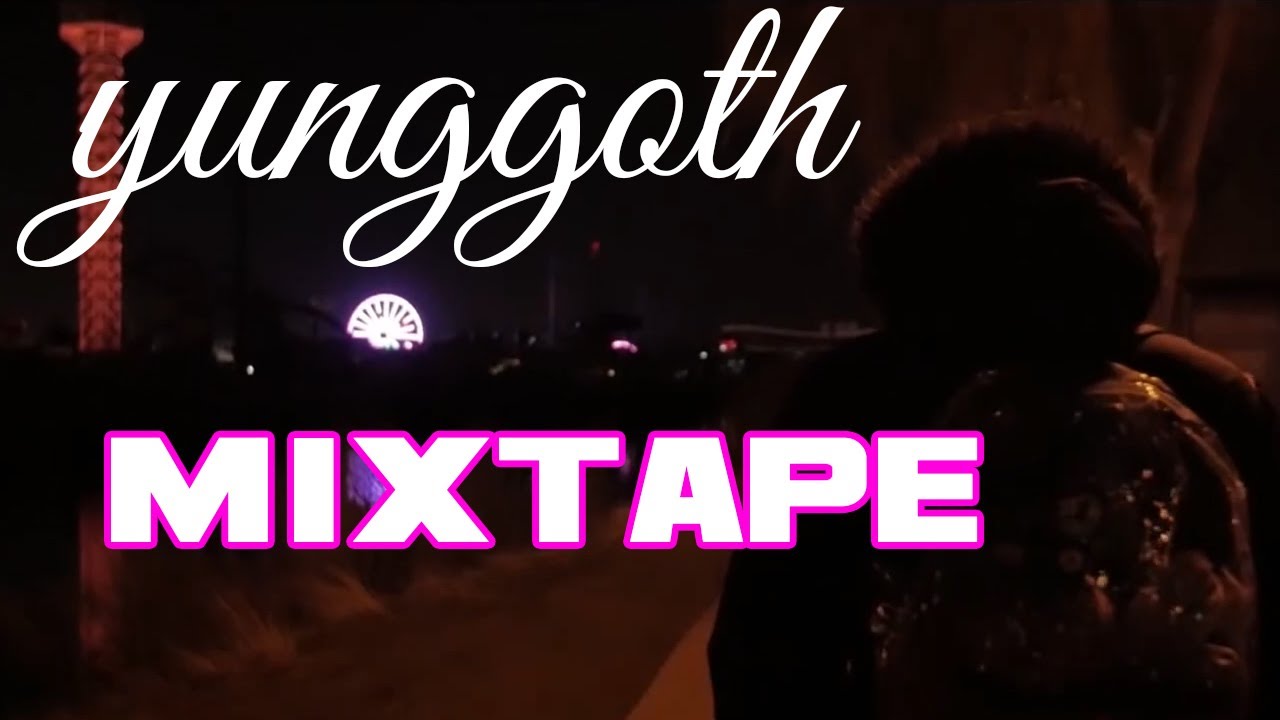 Yunggoth Mixtape with Lyrics & New Video: Best of Yung Goth - YouTube