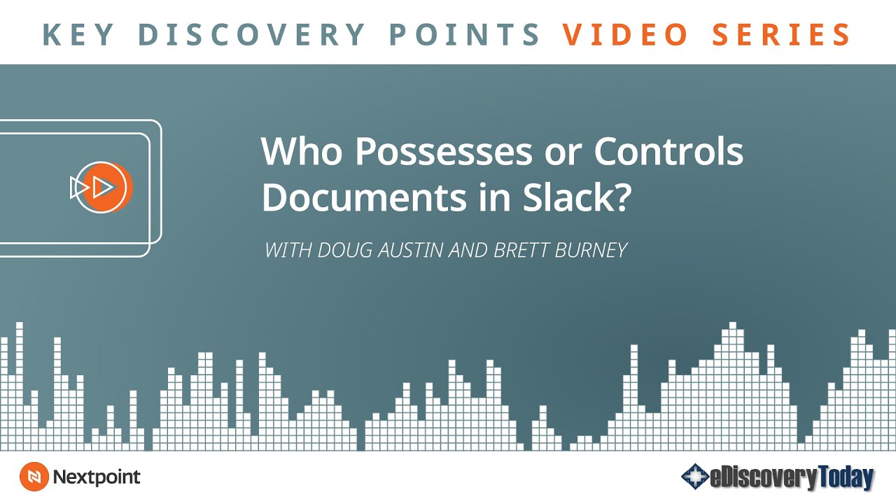 Key Discovery Point: Who Possesses or Controls Documents in Slack ...