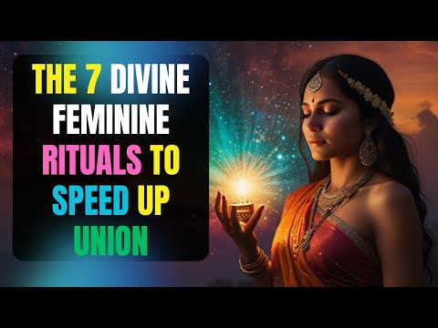 The 7 Divine Feminine Rituals To Speed Up Union - YouTube