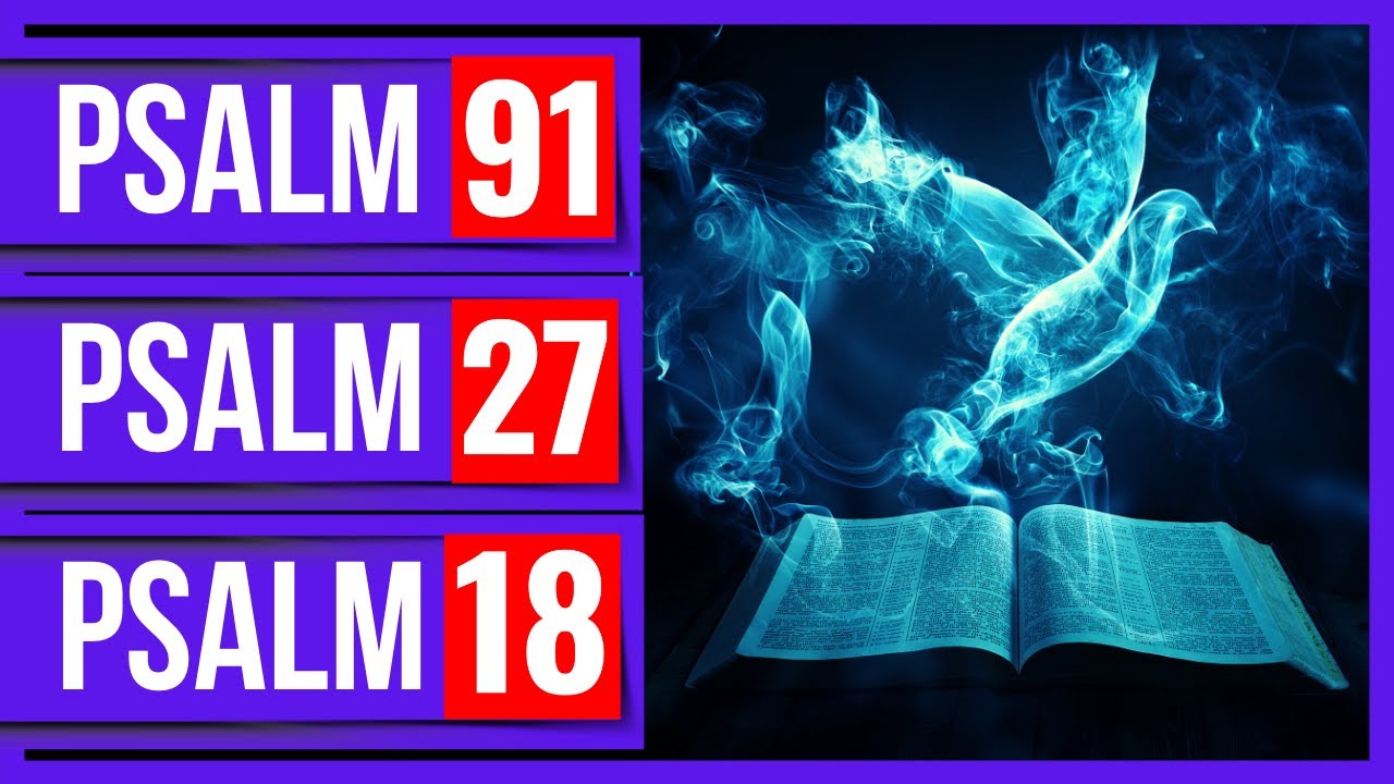Psalm 91 Psalm 27 Psalm 18 Powerful Psalms For Protection Bible Psalm 91 Psalm 27 Psalm 18 Powerful Psalms For Protection Bible