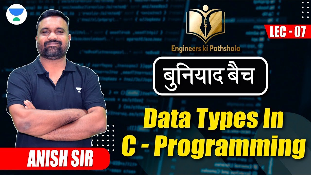Lec 07 Data Types In C Programming बुनियाद बैच For All Universities Exams Anish Sir Youtube