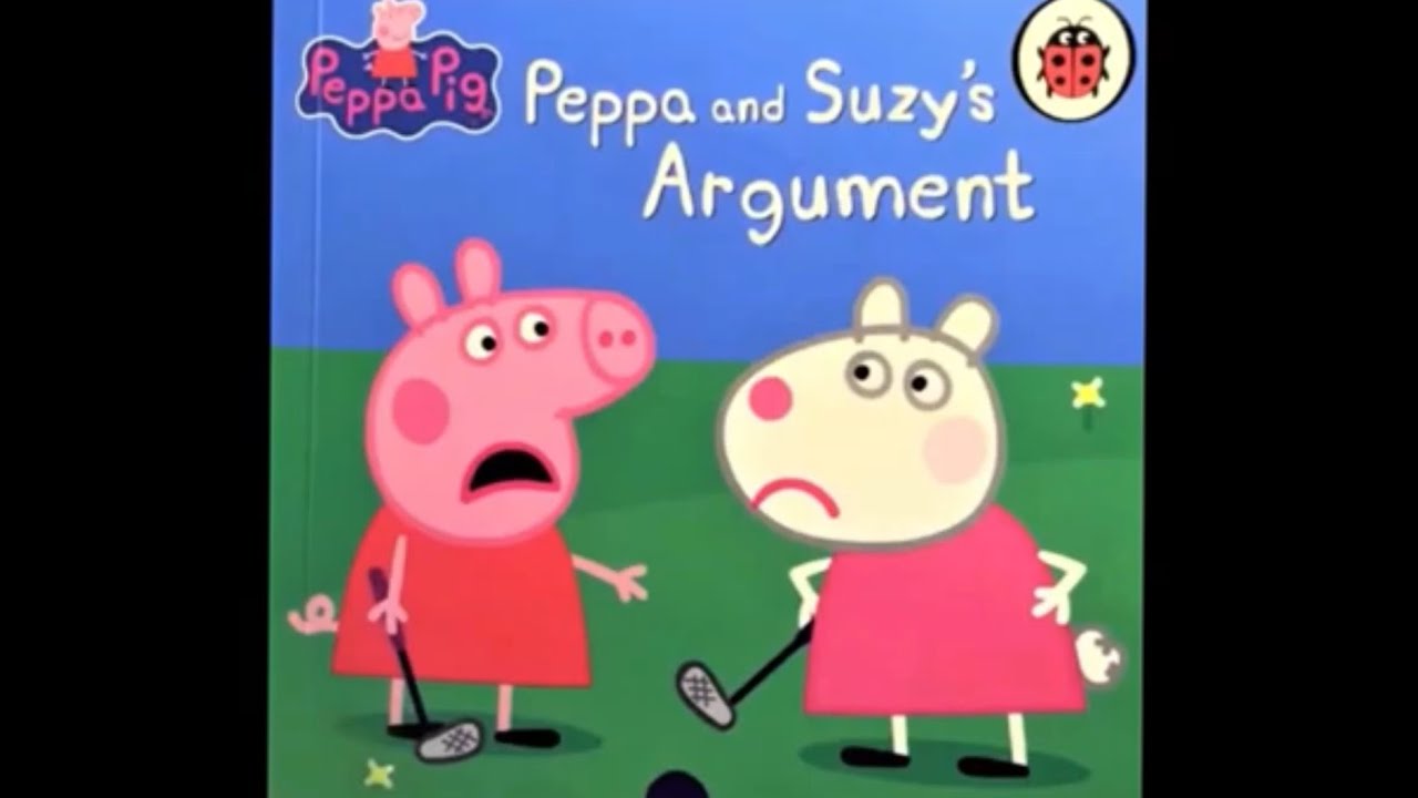 Peppa Pig, Peppa and Suzy's Argument, read aloud story - YouTube