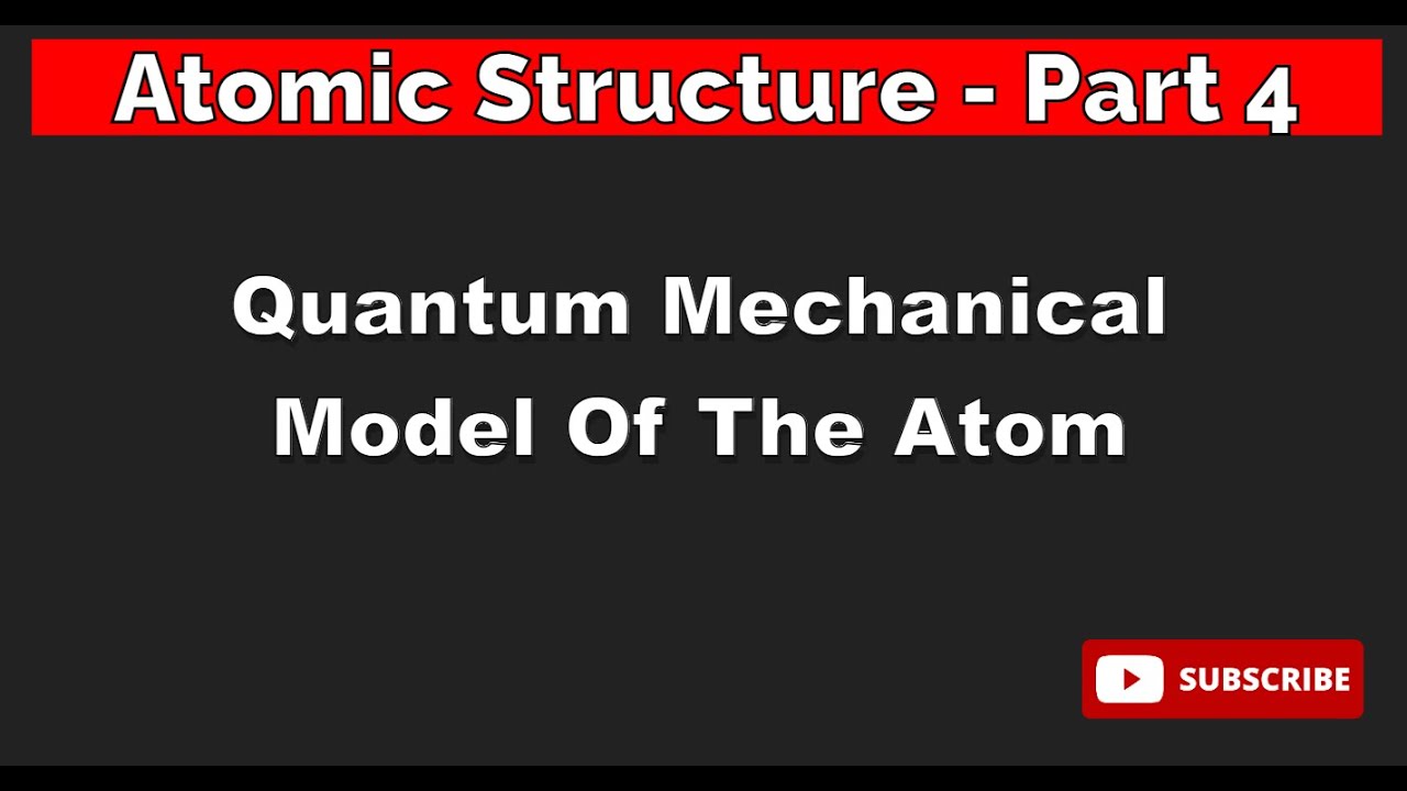 Atomic Structure Part 4 Quantum Mechanical Model - YouTube