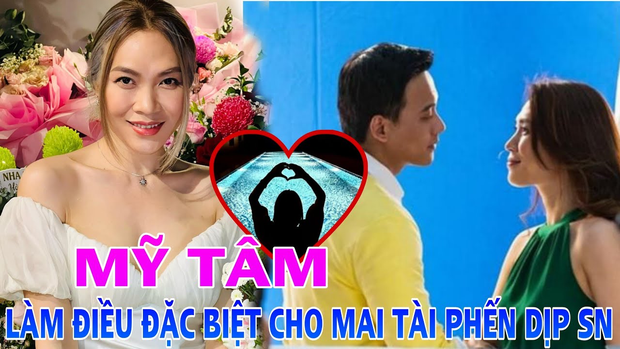 Mỹ Tâm làm điều đặc biệt trong ngày sinh nhật Mai Tài Phến, tiết lộ đang hạnh phúc? - YouTube