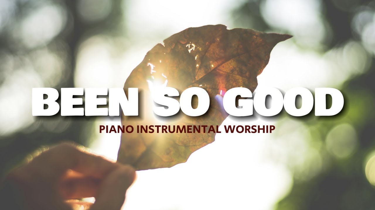 Been So Good | Piano instrumental worship - YouTube
