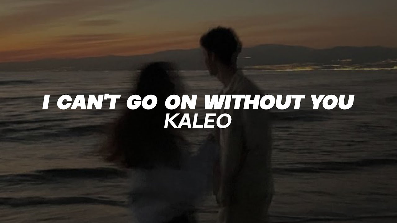 I CANT GO ON WITHOUT YOU- KALEO (Sub / Lyrics) - YouTube