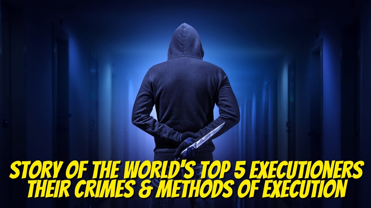 The World's Top 5 Executioners: Their Crimes & Methods of Execution ...