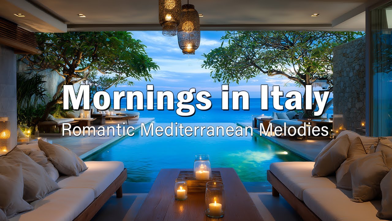Good Morning Italy 🇮🇹 2+ Hours of Calm Mediterranean Music & Ocean ...