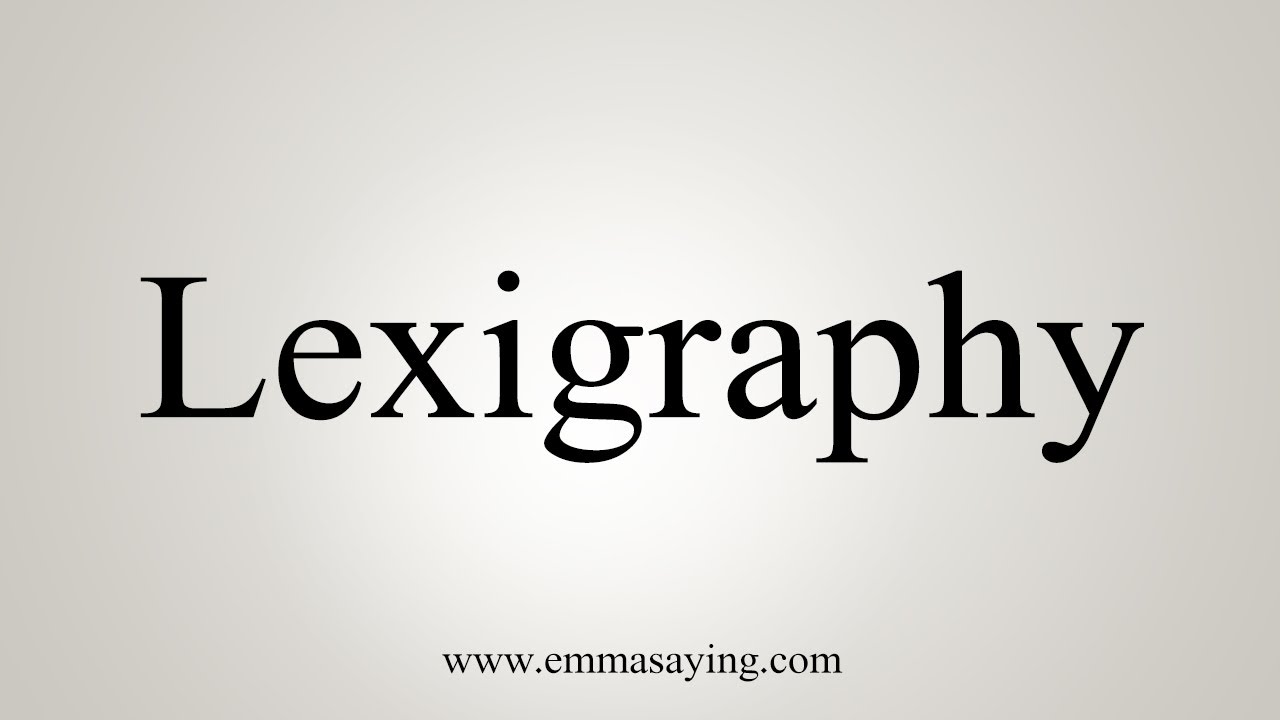 How To Say Lexigraphy - YouTube