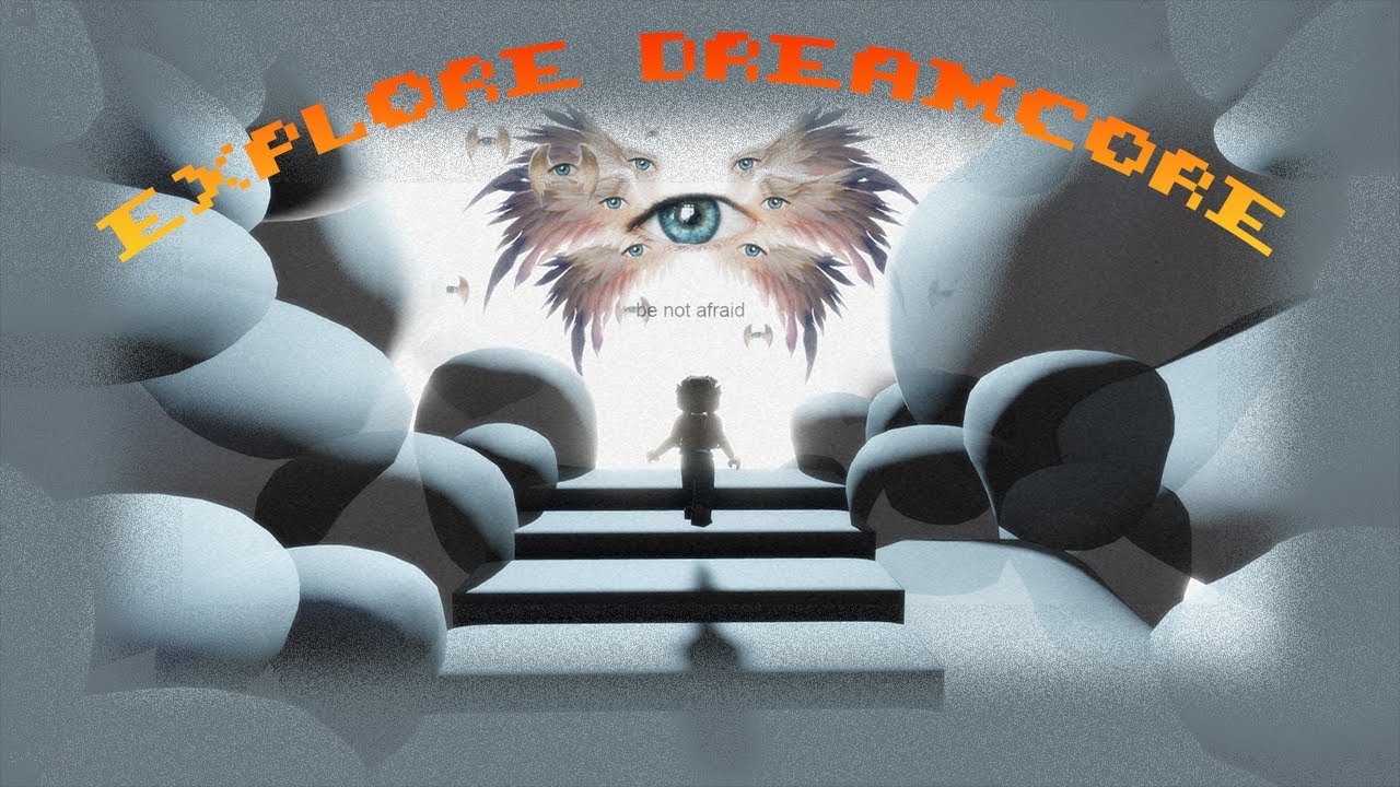 Explore Dreamcore Roblox: Be Not Afraid! - YouTube