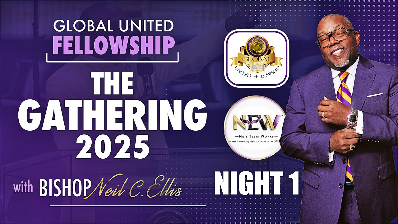 GUF The Gathering 2025 | Bishop Neil C. Ellis [Night 1] - YouTube