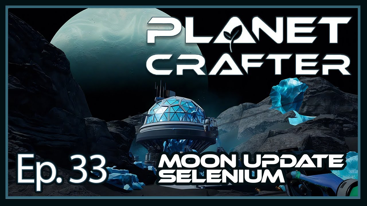 Planet Crafter | Ep. 33 | The Moon Update - Selenium - YouTube
