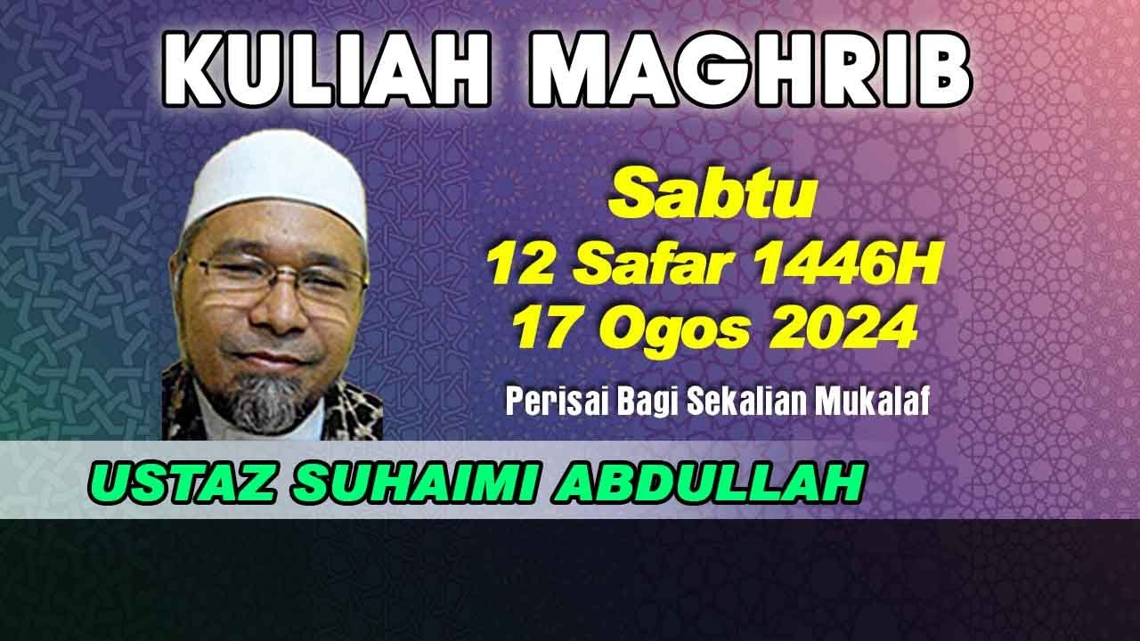 [17.08.2024] KULIAH MAGHRIB : USTAZ SUHAIMI ABDULLAH - YouTube