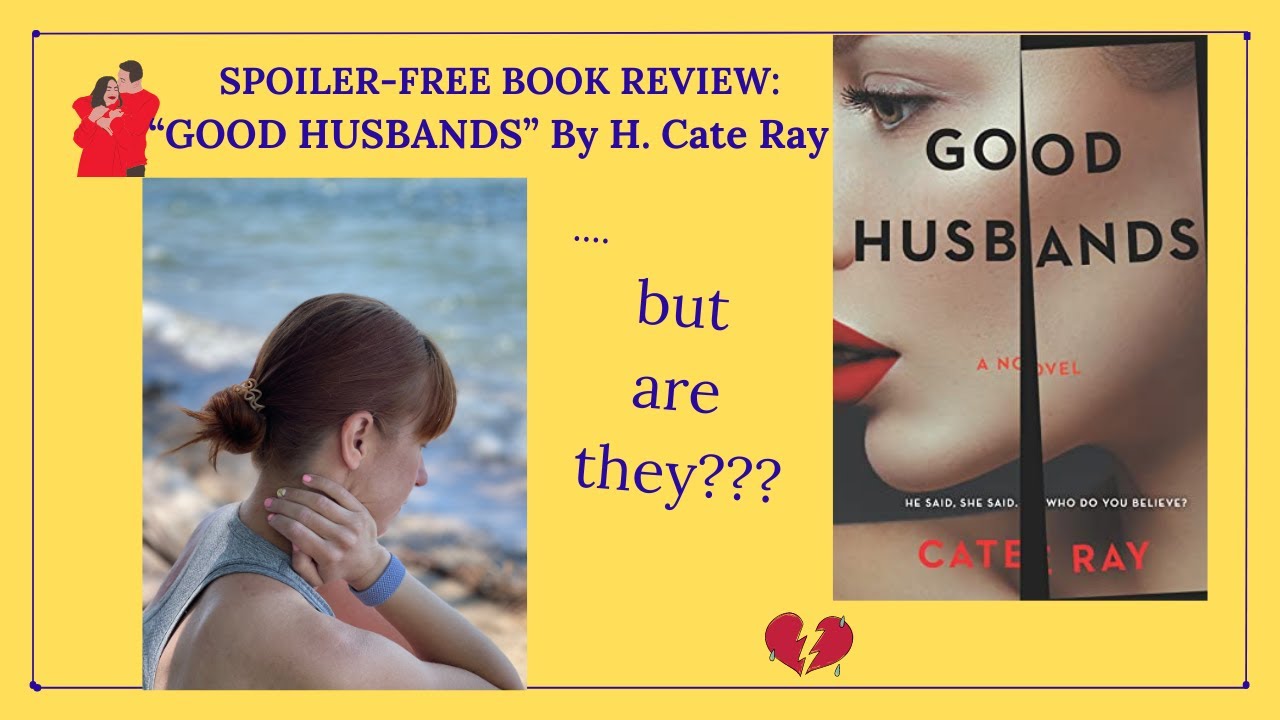 SPOILER-FREE BOOK REVIEW: “Good Husbands” by H. Cate Ray “I was ...