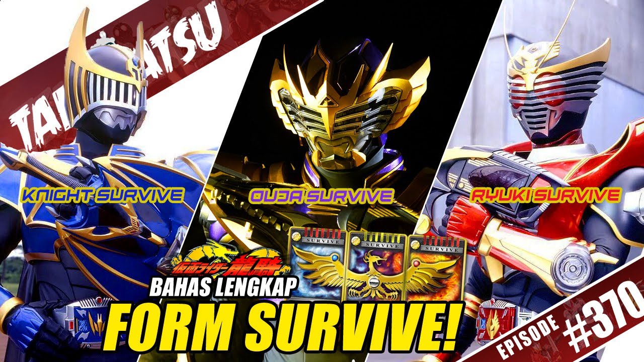 TALK-SATSU #370 - INI DIA SEMUA 3 FORM SURVIVE! KNIGHT! OUJA! RYUKI ...
