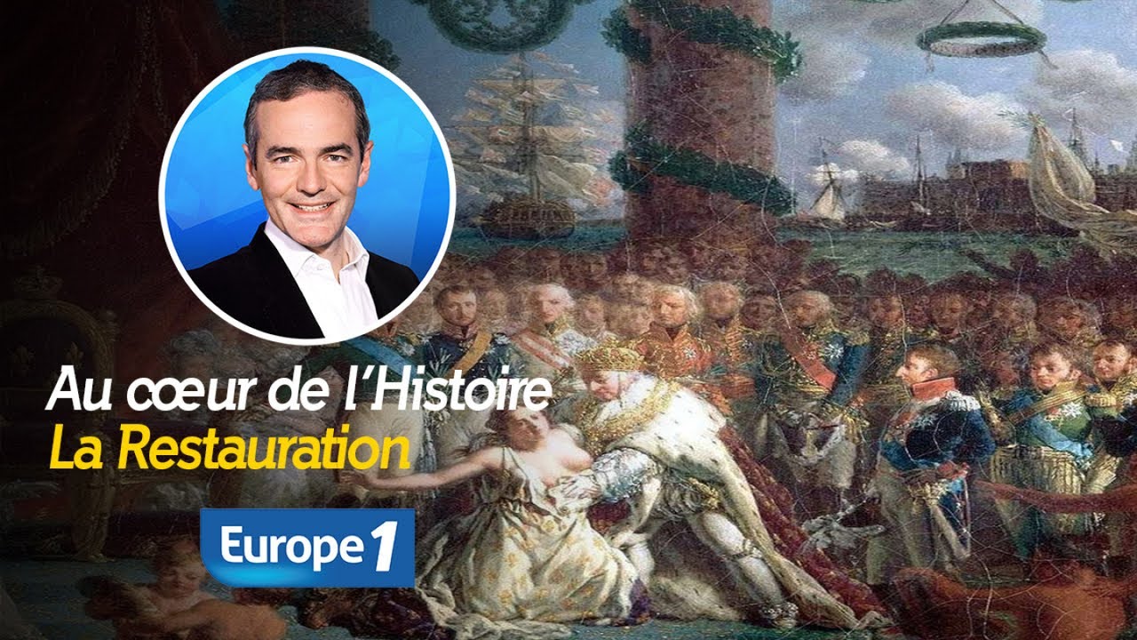 Au cœur de l'Histoire : la restauration de la Monarchie en France ...