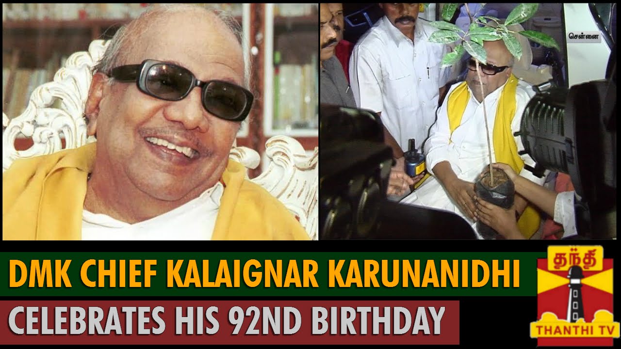 DMK Leader Kalaignar Karunanidhi celebrates his 92nd Birthday - Thanthi ...