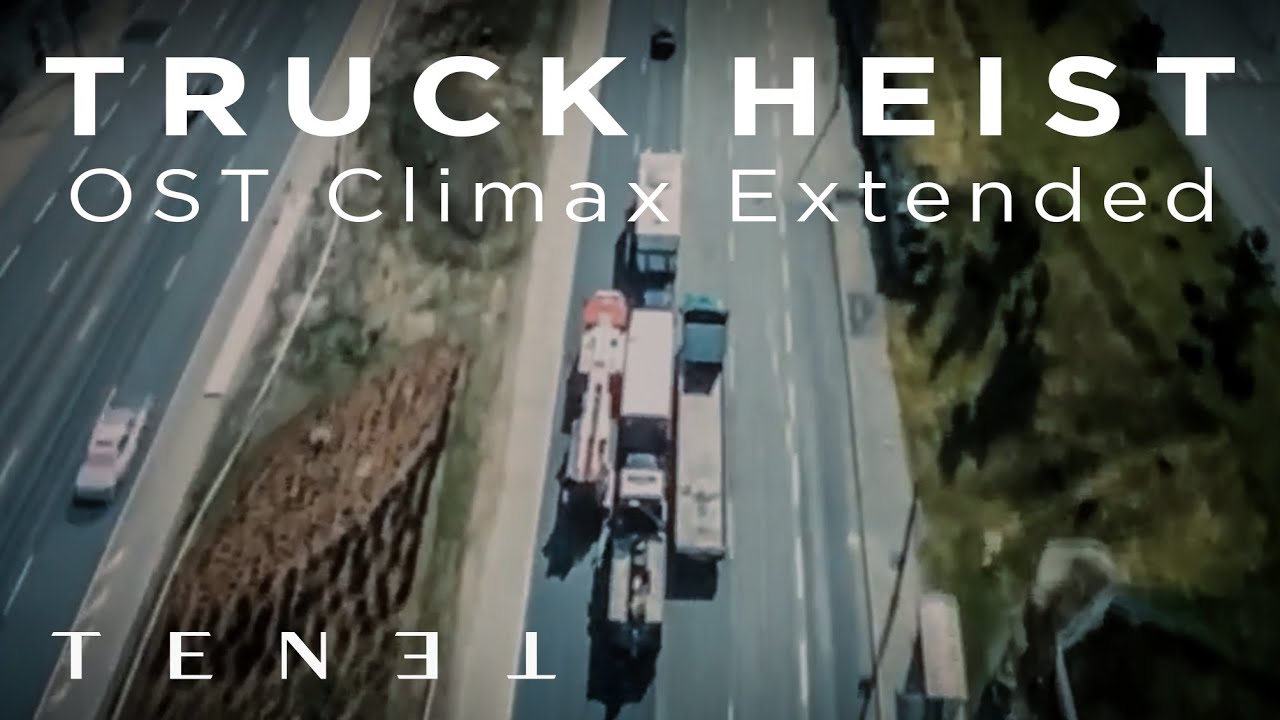 TENET OST - Truck Heist Soundtrack [Climax Extended] - TRUCK IN PLACE ...