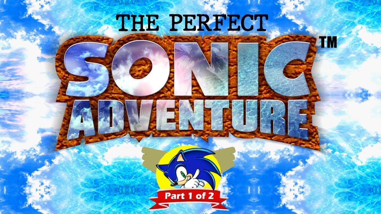 The PERFECT Sonic Adventure (Dreamcast, Part 1 of 2) [31/03/2023] - YouTube