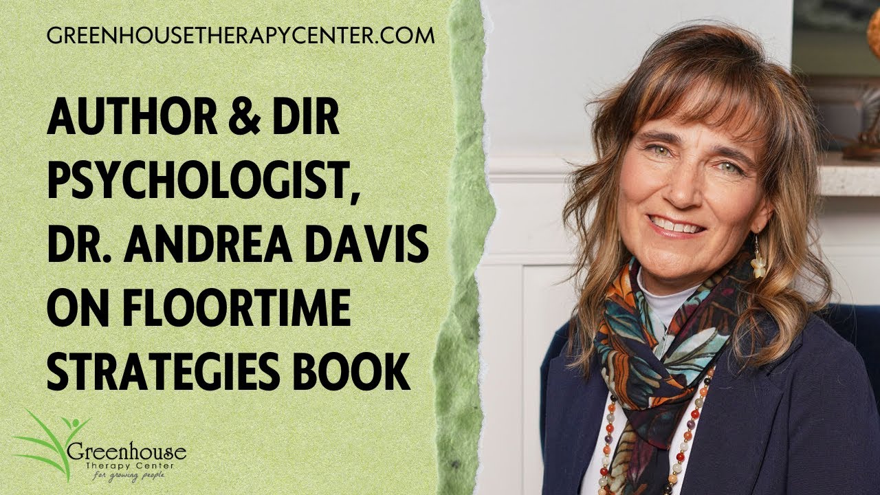 Author & DIR Psychologist, Dr. Andrea Davis on Floortime Strategies ...