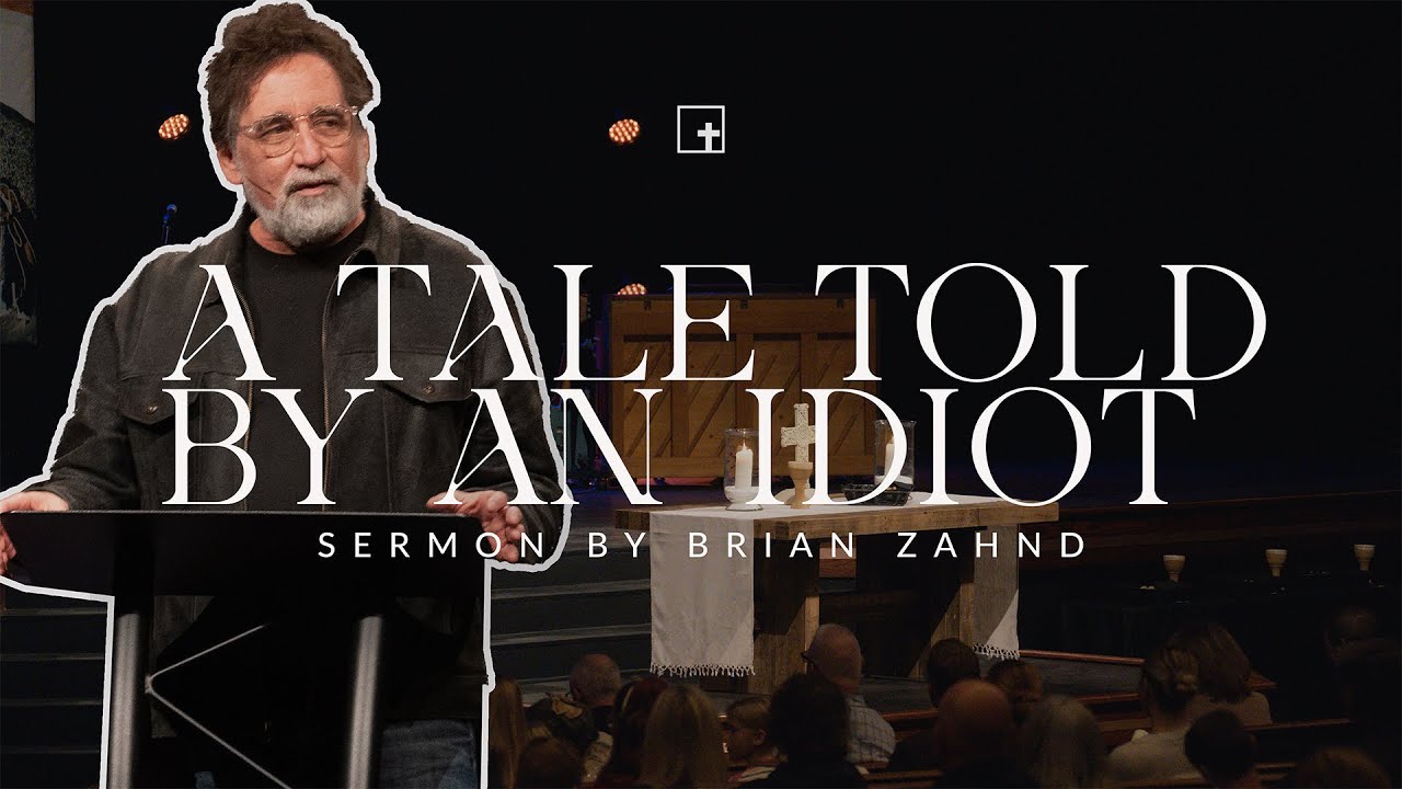 A Tale Told By An Idiot || Pastor Brian Zahnd - YouTube