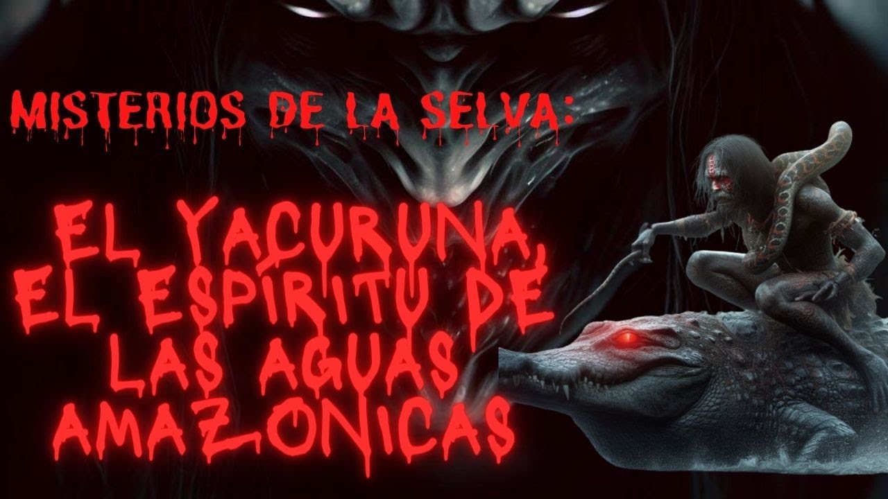 Misterios de la Selva: El Yacuruna, el Espíritu de las Aguas Amazonicas ...