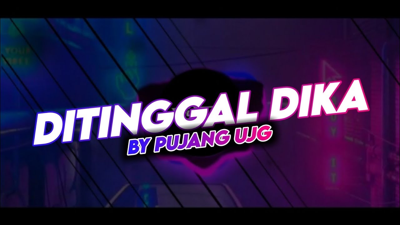 Kamu Yang Kasi Tinggal Dika - Pujang Ujg Remix - YouTube