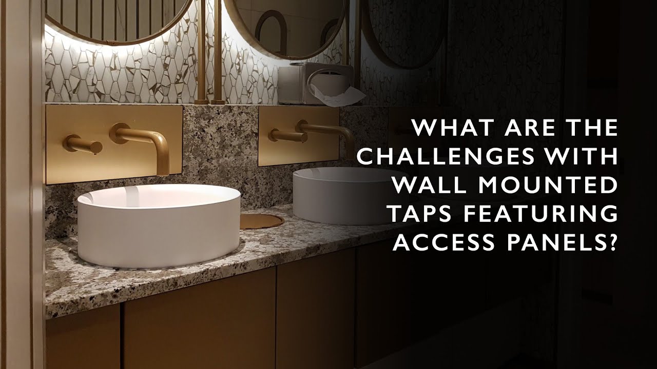 What are the challenges with wall mounted taps featuring access panels ...