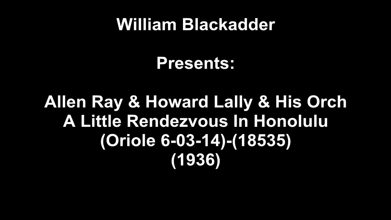 Allen Ray & Howard Lally & His Orch - A Little Rendezvous In Honolulu ...