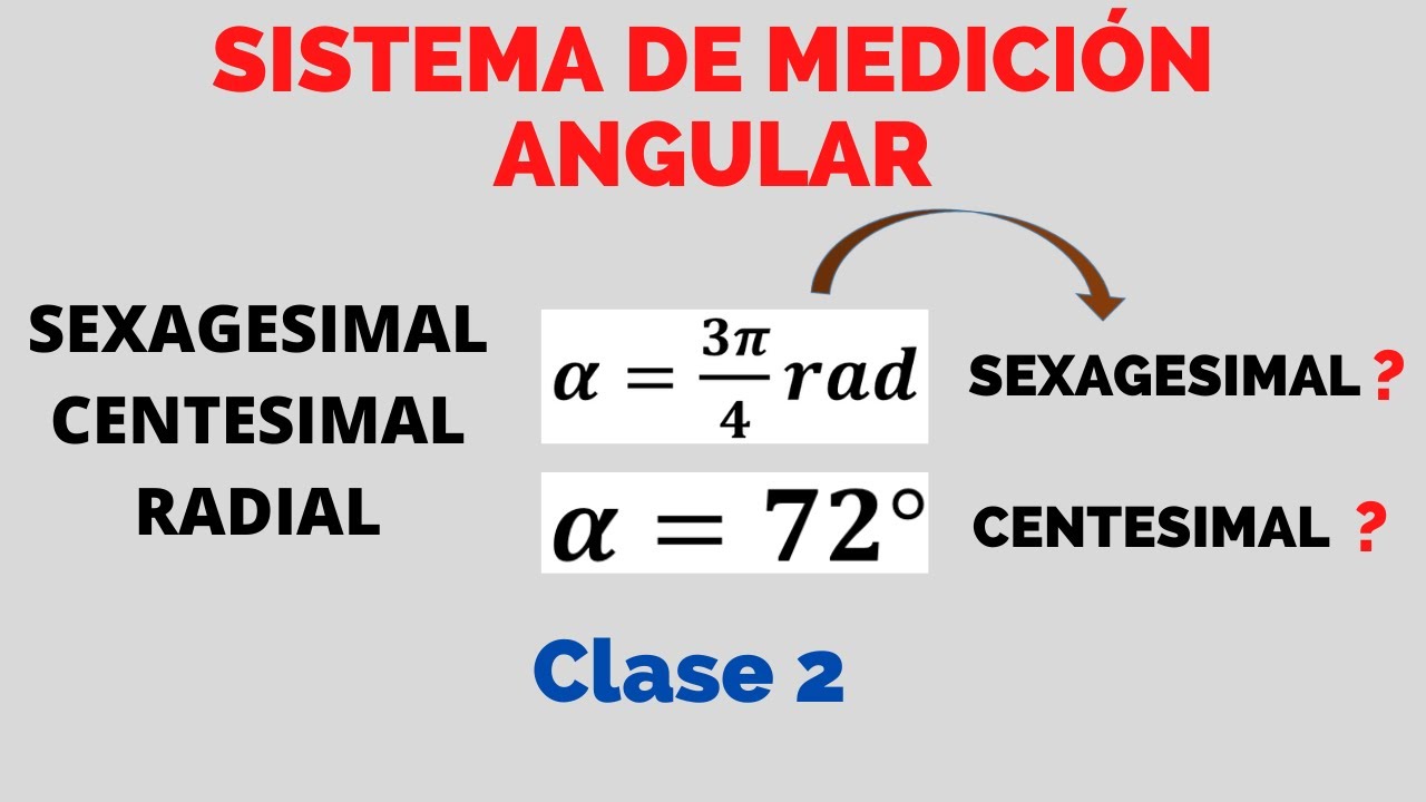 SISTEMAS DE MEDICIÓN ANGULAR | SEXAGESIMAL, CENTESIMAL Y RADIAL | TEORÍA Y EJEMPLOS | NIVEL I ...