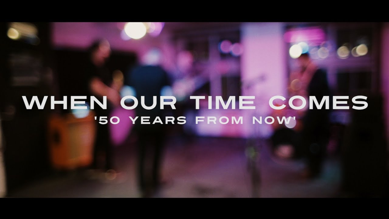 When Our Time Comes - 50 Years From Now - YouTube
