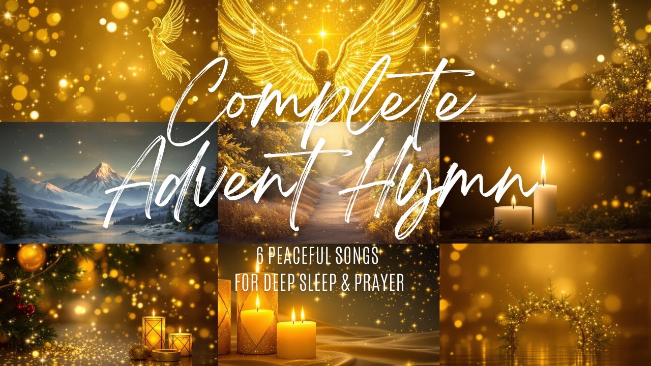 Complete Advent Hymns Collection | 6 Peaceful Songs for Deep Sleep ...