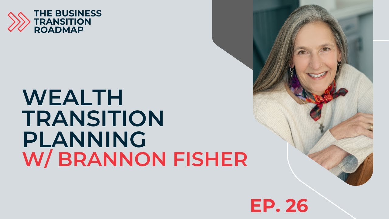 Podcast Episode 26 - Wealth Transition Planning with Brannon Fisher ...