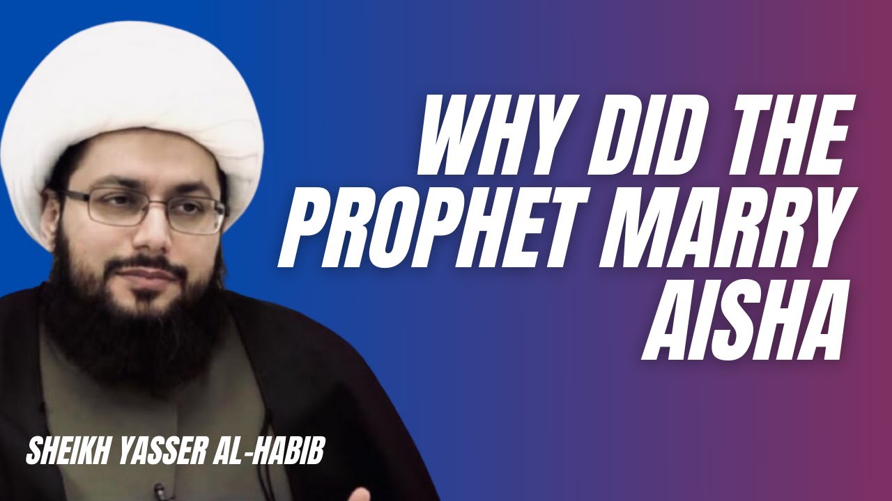Why did the Prophet marry Aisha? - YouTube