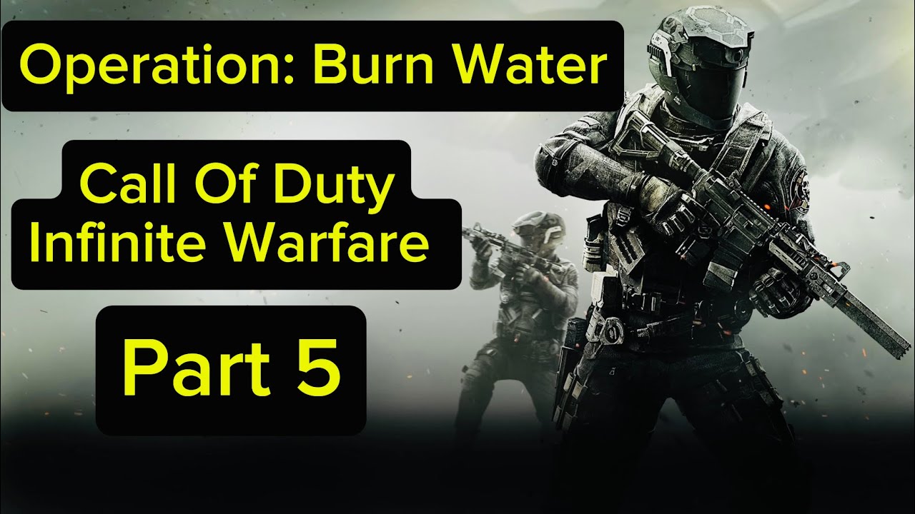 Operation: Burn Water | Call Of Duty Infinite Warfare | Part 5 | No ...