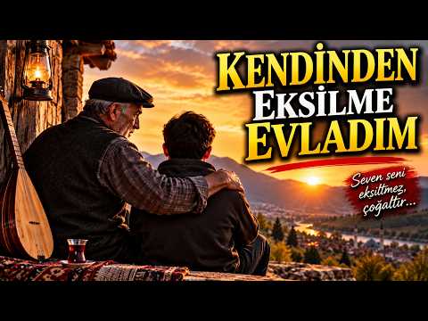 KENDİNDEN EKSİLME EVLADIM | Bir Babanın Ömürlük Nasihati | KAYABEY@kayabeykemaloglu