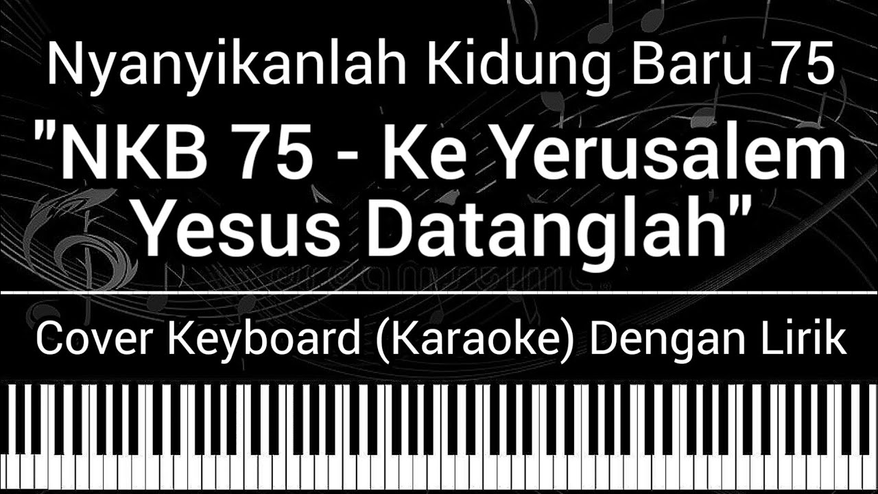 NKB 75 - Ke Yerusalem Yesus DatangMu (Lirik) Cover Keyboard (Karaoke ...
