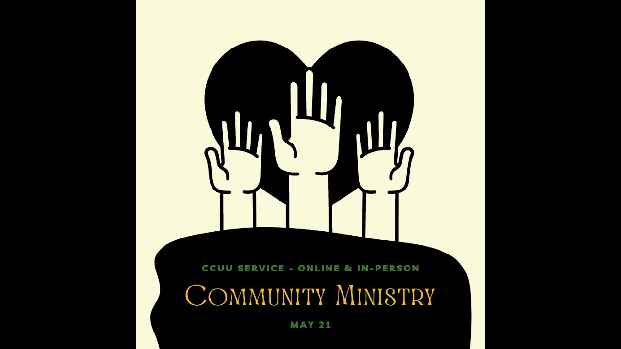 CCUU Sunday Service May 21: The Intersection of UU Community Ministry ...